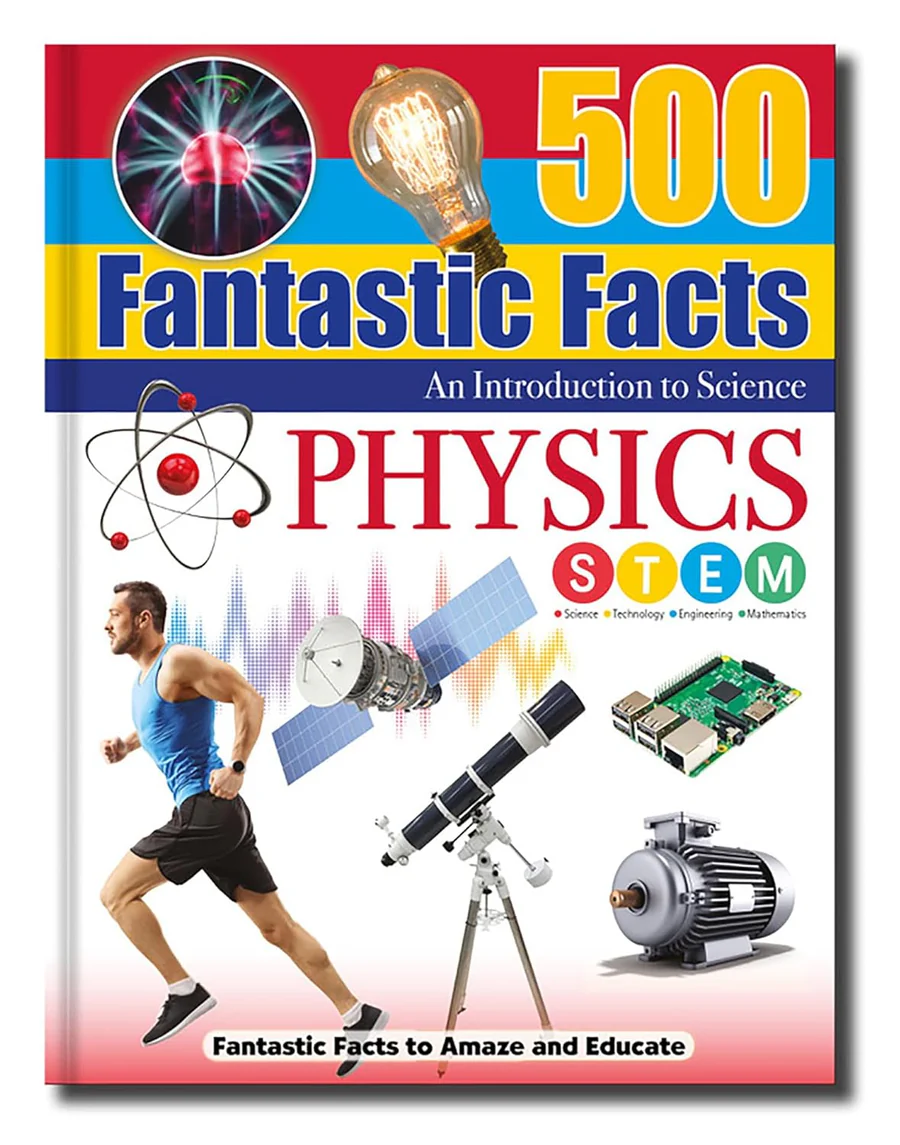500 Fantastic Facts – Physics– Children’s Reference Book – STEM ...